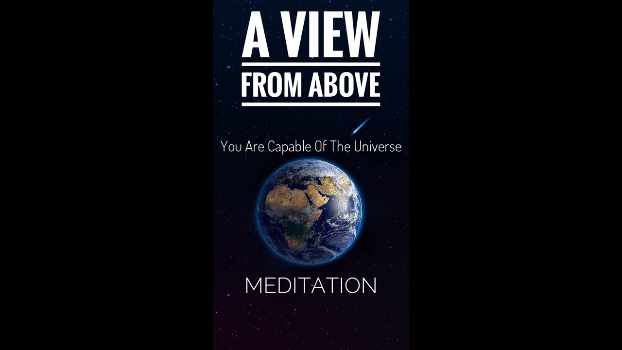 A View From Above Stoic Visualization Meditation Expand Perspective