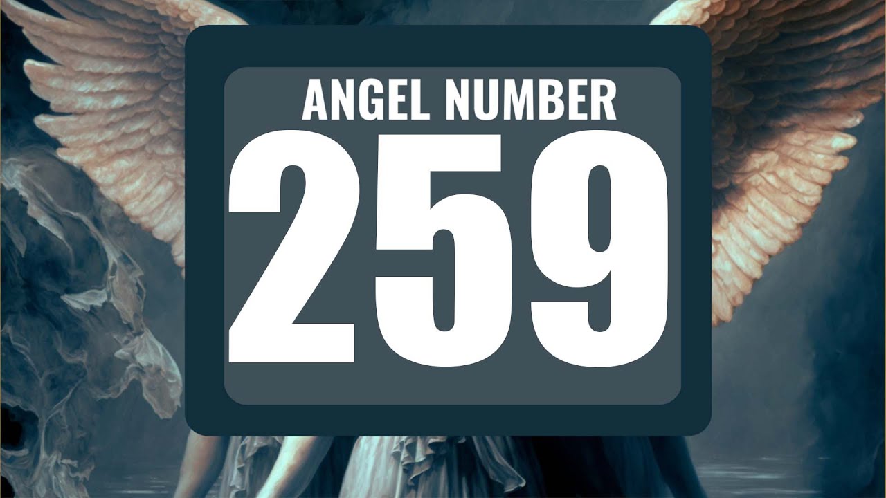 Keep Seeing Angel Number 259 The Hidden Messages Decoded Youtube