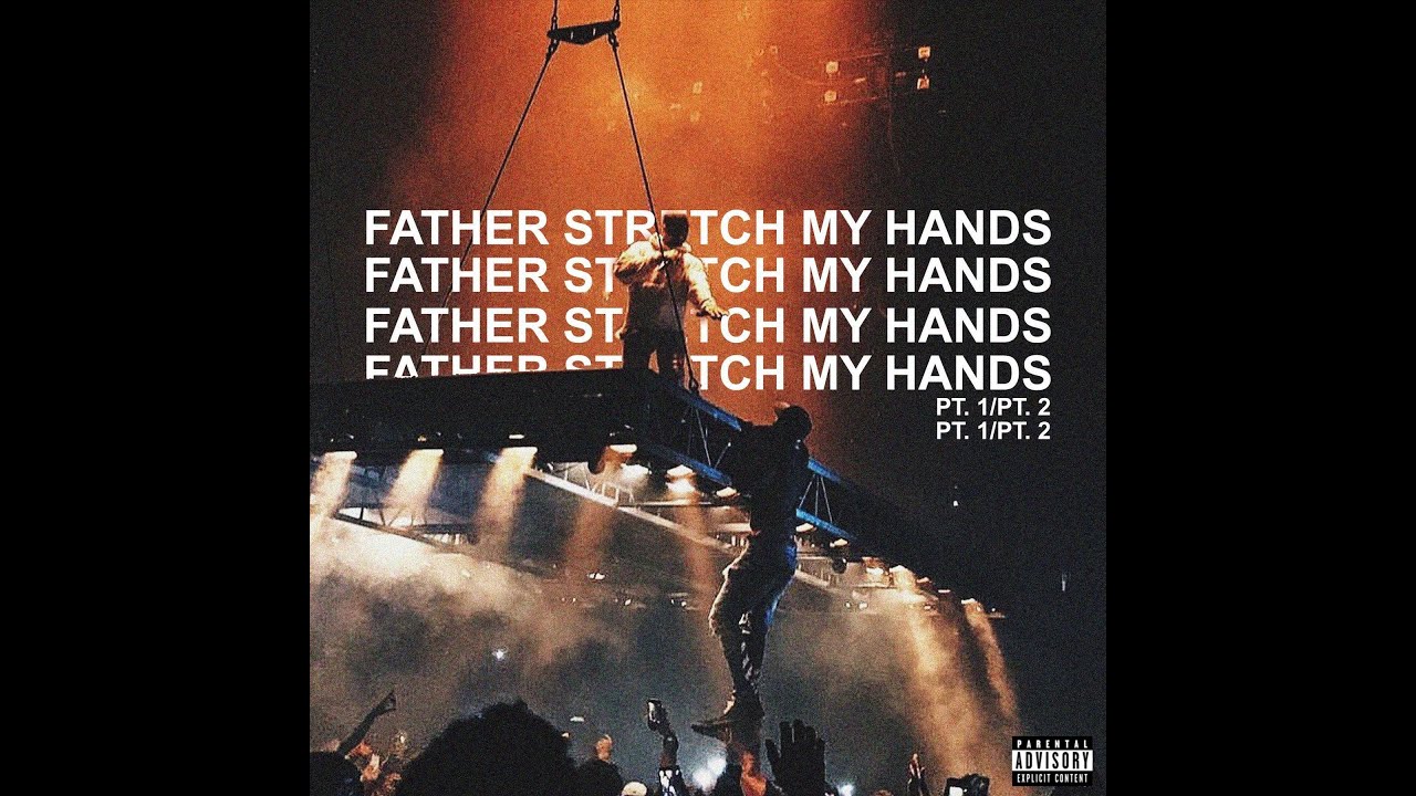 Kanye West Father Stretch My Hands Pt 1 Pt 2 Ultimate Version Mix