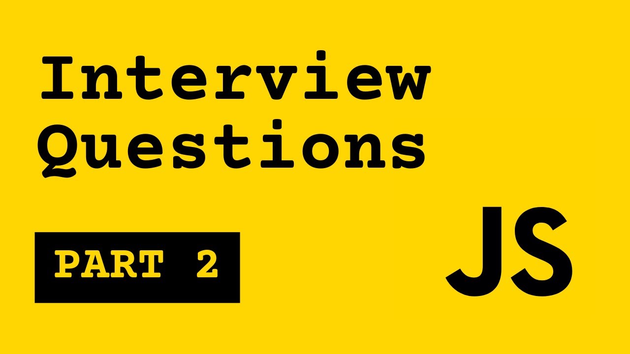 Javascript Interview Questions Part 2 Javascript In Minutes Youtube