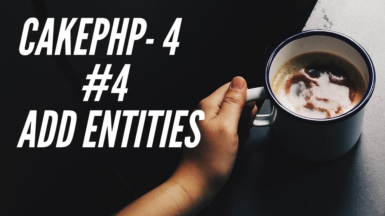 Cakephp 4 Tutorial 4 Adding Entities Youtube