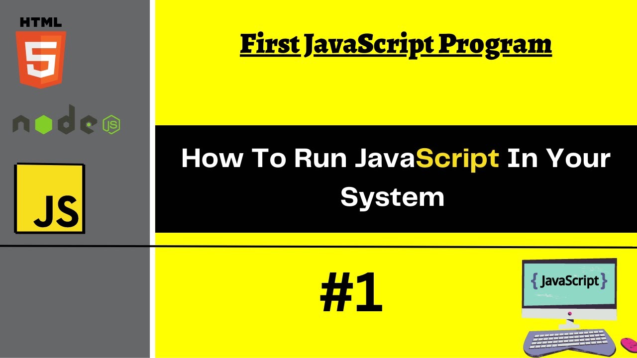 1 How To Run Javascript First Javascript Program Youtube