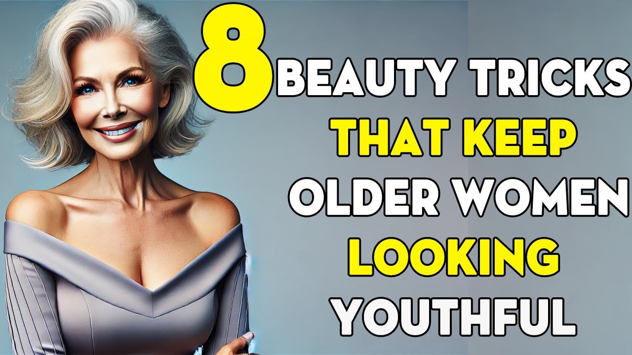 8 Beauty Tricks That Keep Older Women Looking Youthful Advice For You
