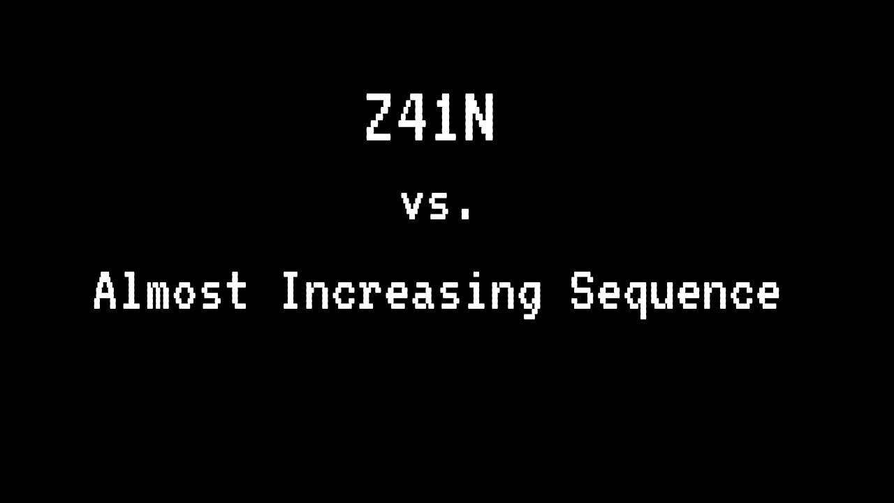 Almost Increasing Sequence Code Signal Youtube