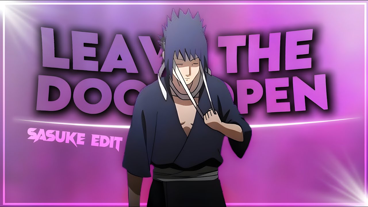 Sasuke Uchiha Leave The Door Open Edit Amv Capcut Pc Youtube