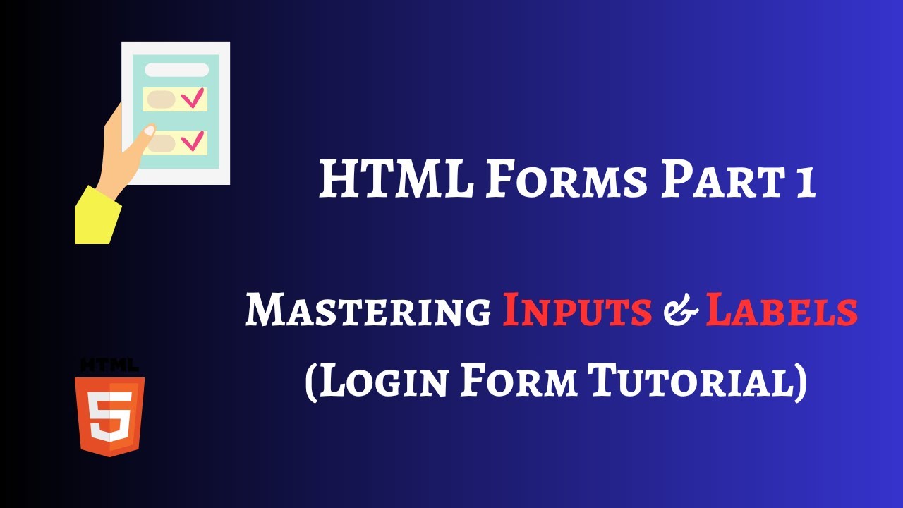 Html Forms Part 1 Mastering Inputs Labels Login Form Tutorial