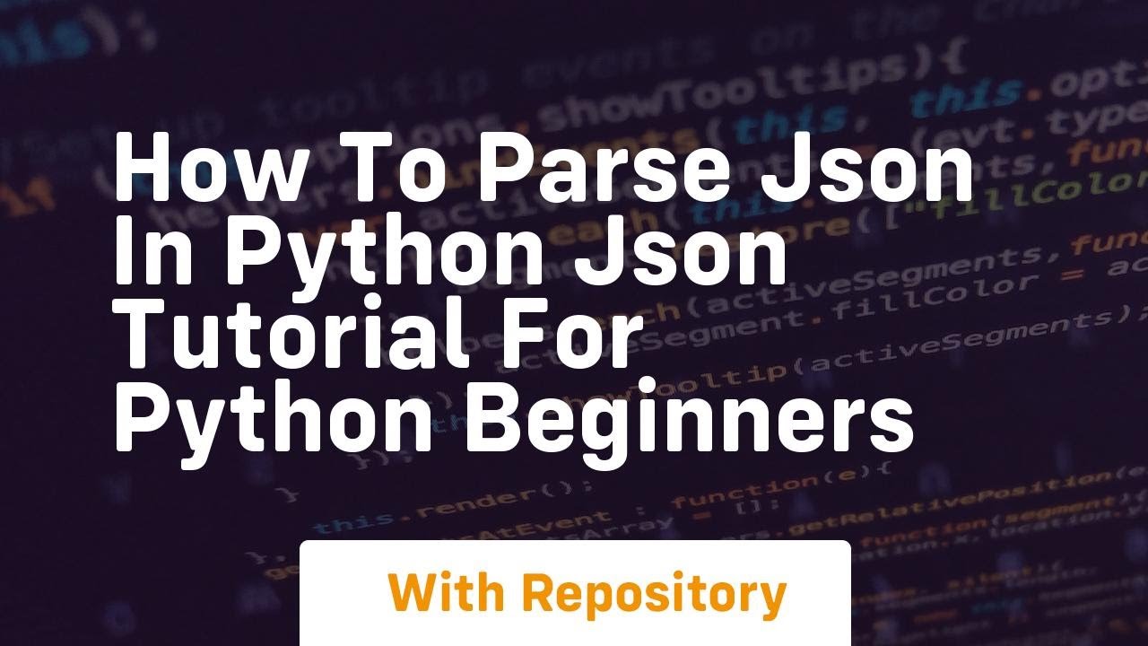 How To Parse Json In Python Json Tutorial For Python Beginners Youtube