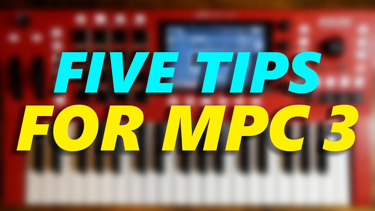 Five Tips For Mpc 3 Youtube