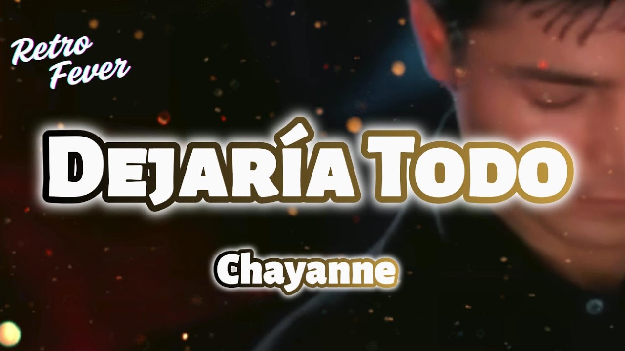 Chayanne Dejaría Todo Letra Videoblogs