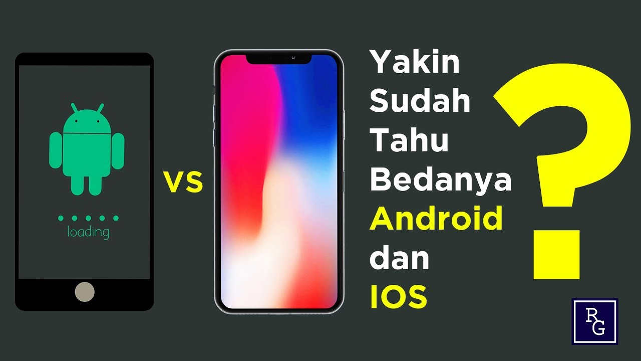 Yakin Sudah Tahu Bedanya Android Dan Ios Reviewgadgetindonesia
