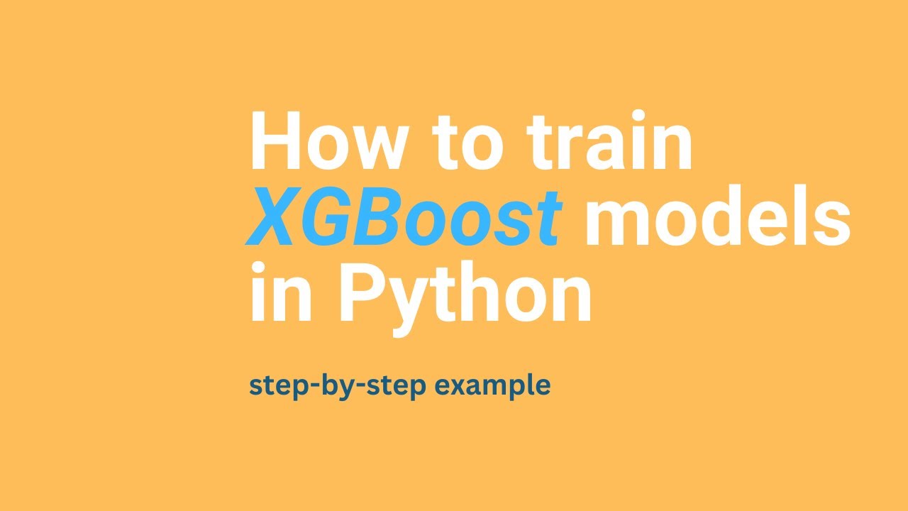 How To Train Xgboost Models In Python Youtube