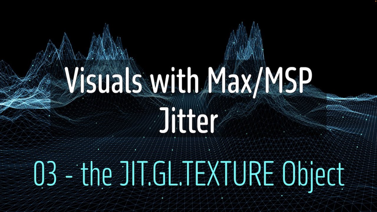 Jitter In Max Msp Beginner Course 03 The Jit Gl Texture Object