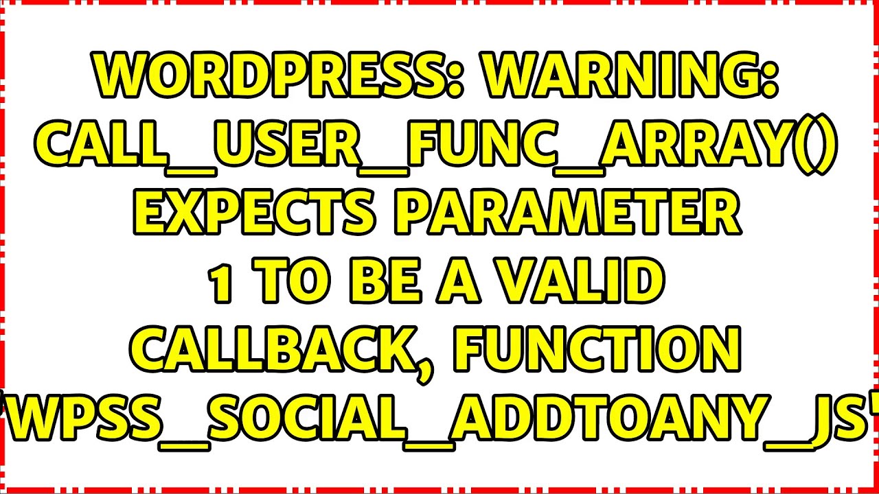 Warning Call User Func Array Expects Parameter 1 To Be A Valid