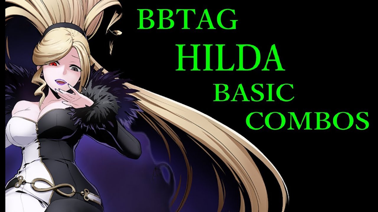 Blazblue Cross Tag Battle Hilda Basic Combos Bbtag ヒルダ 基礎コンボ Youtube