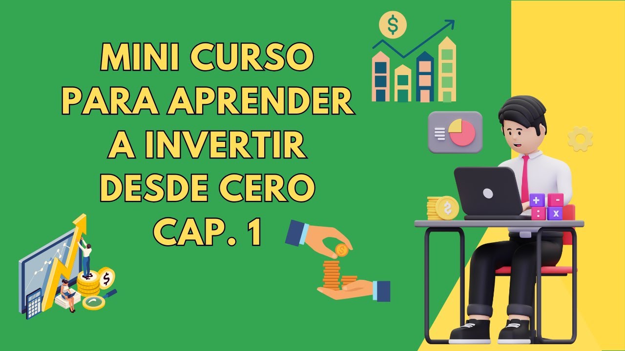 Mini Curso Para Aprender A Invertir Desde Cero Cap 1 Youtube