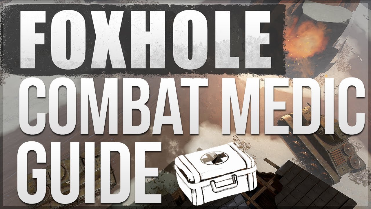 Foxhole Combat Medic Guide Tutorial Youtube