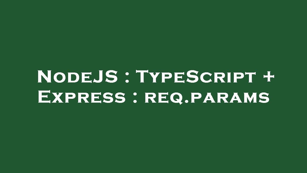 Nodejs Typescript Express Req Params Youtube