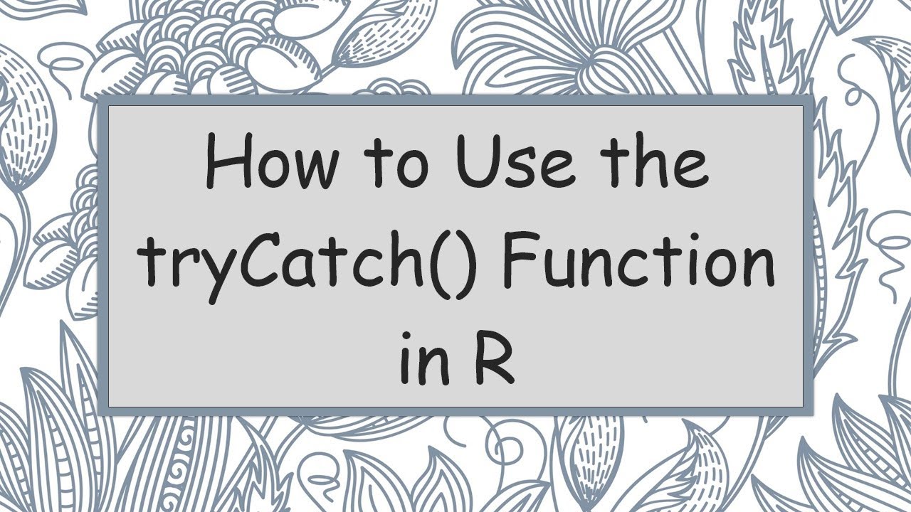 How To Use The Trycatch Function In R Youtube
