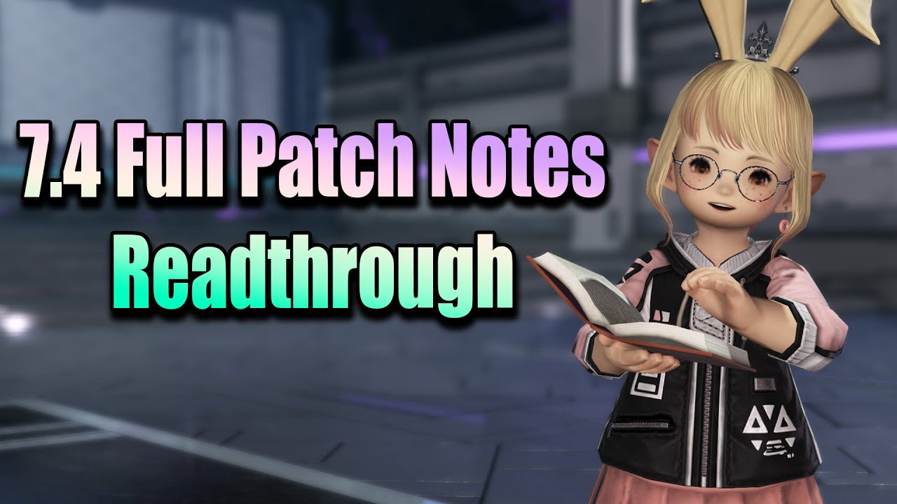 Reading The Full Patch Notes For Patch 7 4 Ffxiv News Youtube