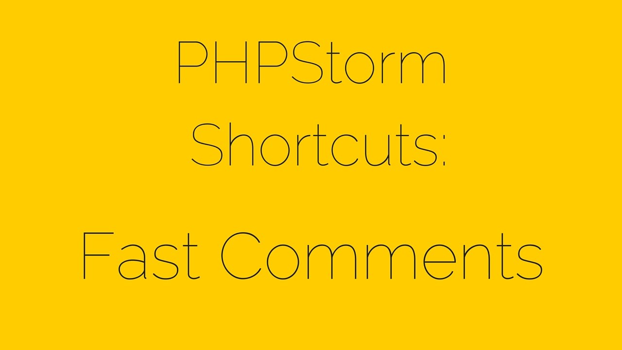 Phpstorm Shortcuts 7 17 Fast Comments Youtube