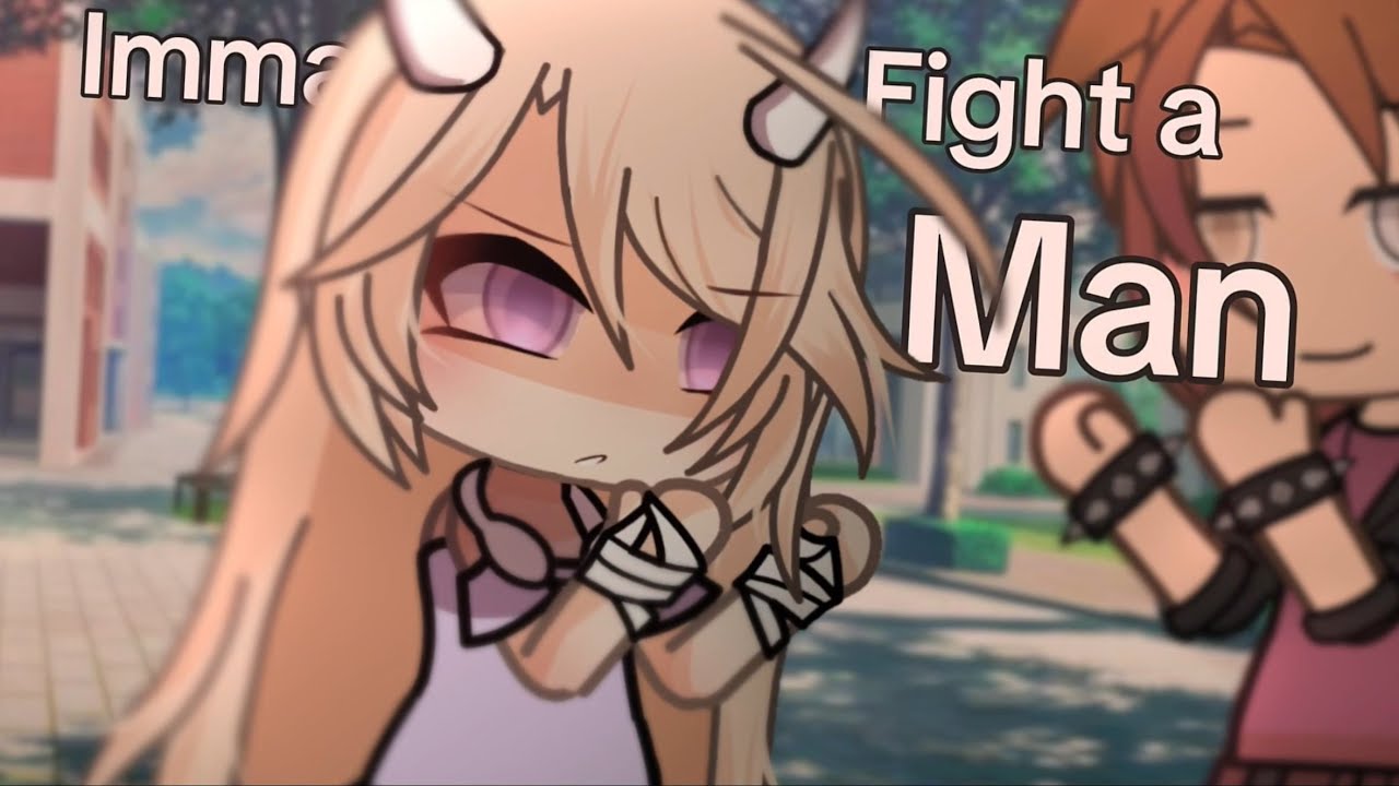 Imma Fight A Man рџ є Not Og Gacha Life Gacha Edit Trend Youtube