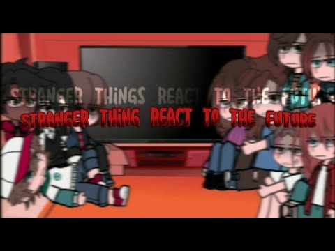 Stranger Things React To The Future Pt 1 Roki Youtube