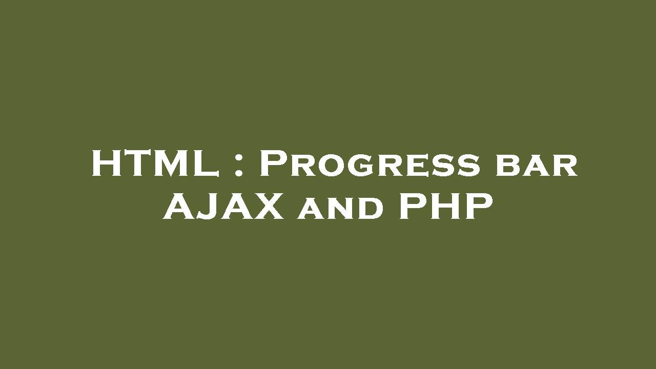 Html Progress Bar Ajax And Php Youtube