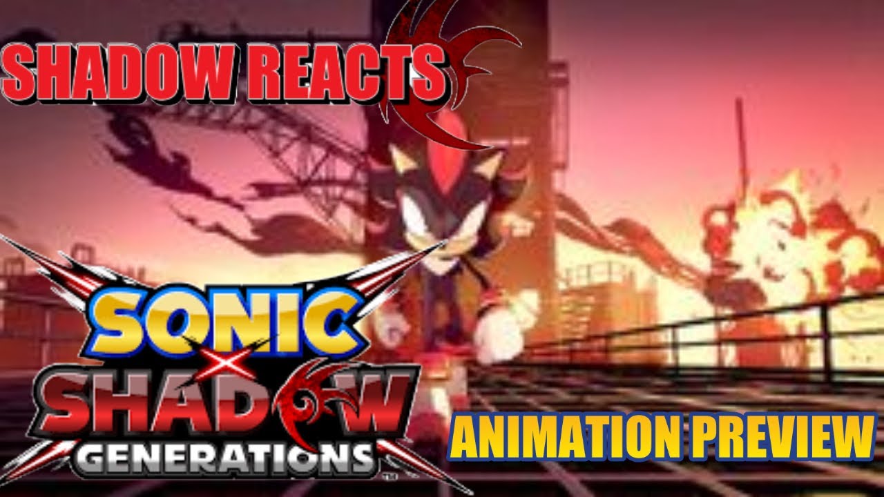 Shadow Reacts To Sonic X Shadow Generations Animation Preview Youtube