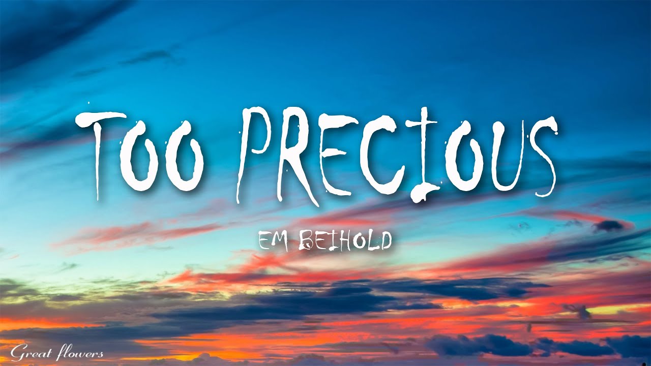 Em Beihold Too Precious Lyrics Youtube