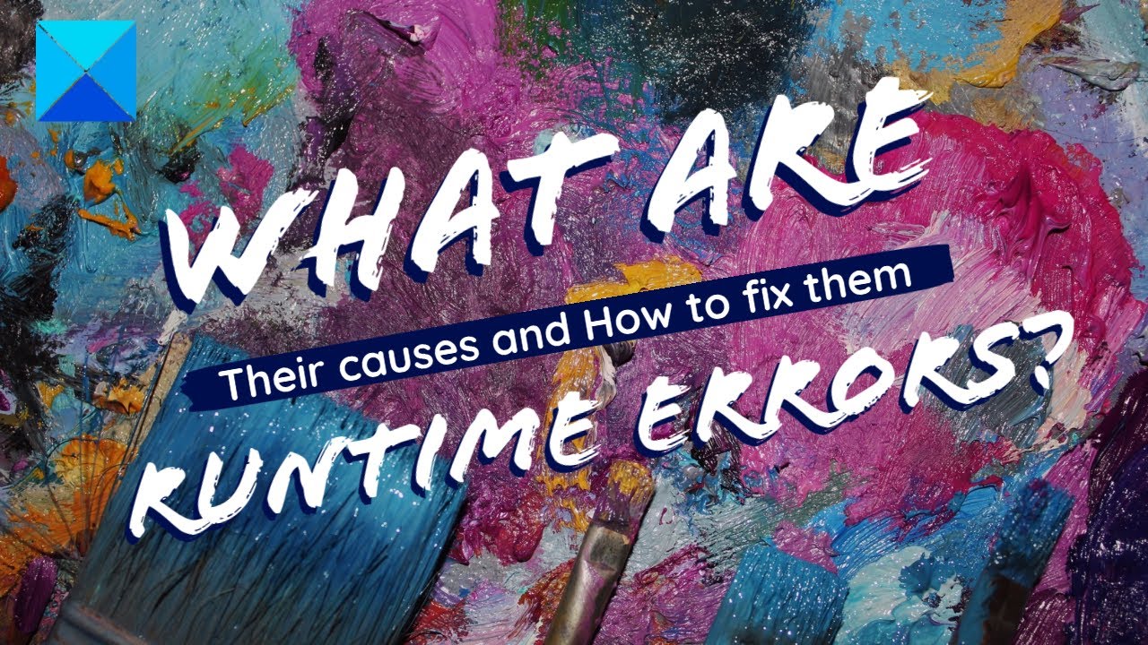 What Are Runtime Errors Their Causes And How To Fix Them Youtube