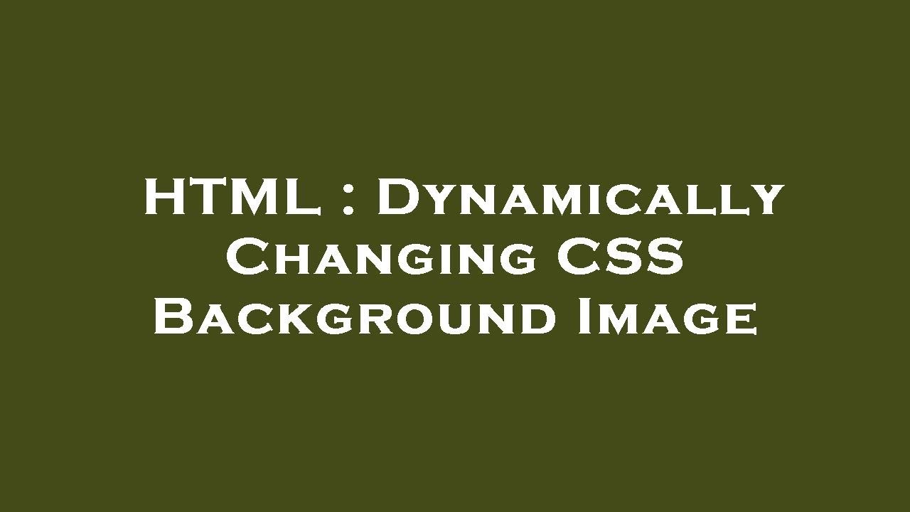 Html Dynamically Changing Css Background Image Youtube