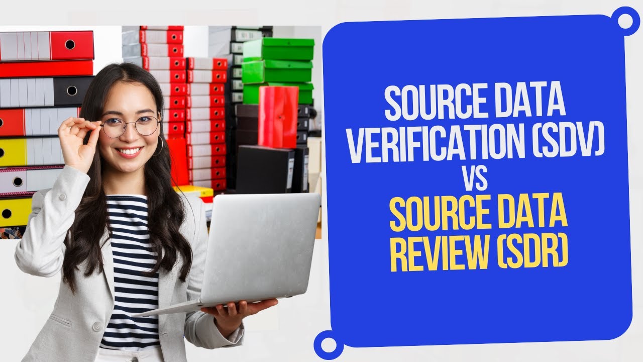 Source Data Verification Sdv Vs Source Data Review Sdr In Clinical