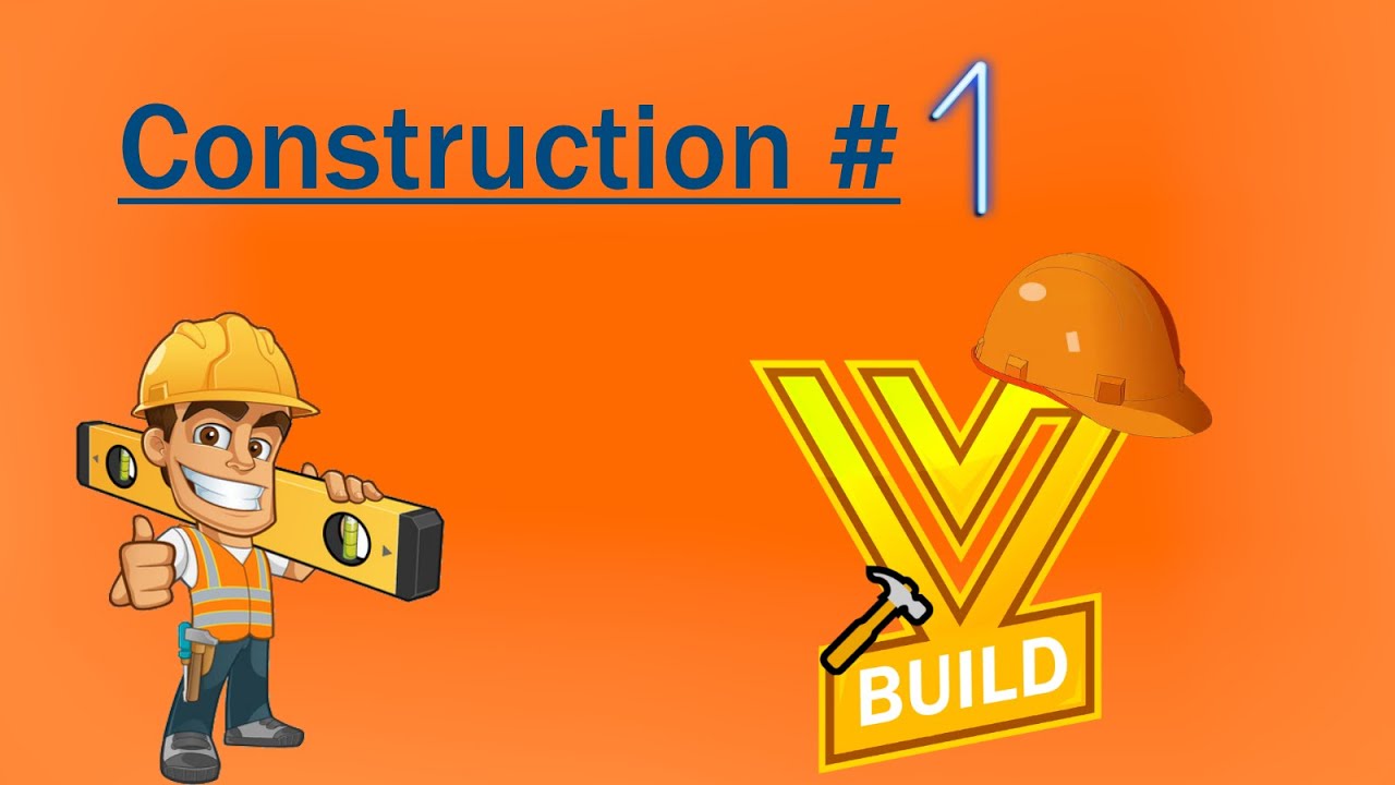 Construction 1 V Build Youtube