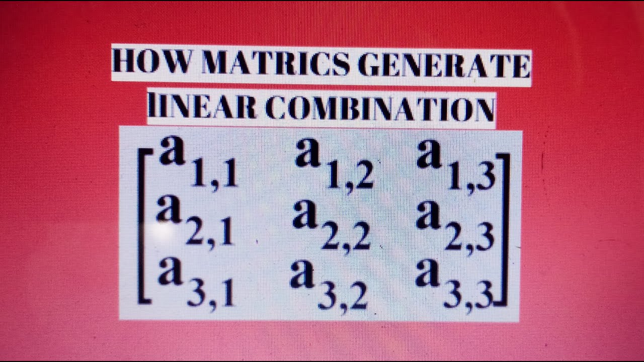 Linear Algebra Lec 3 How Matrix Generate Linear Combination Youtube