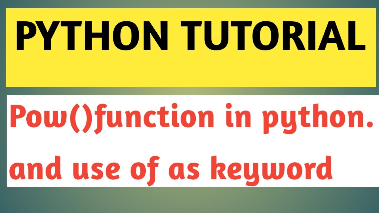 Python Tutorial For Beginners Pow Function In Python And Use Of As
