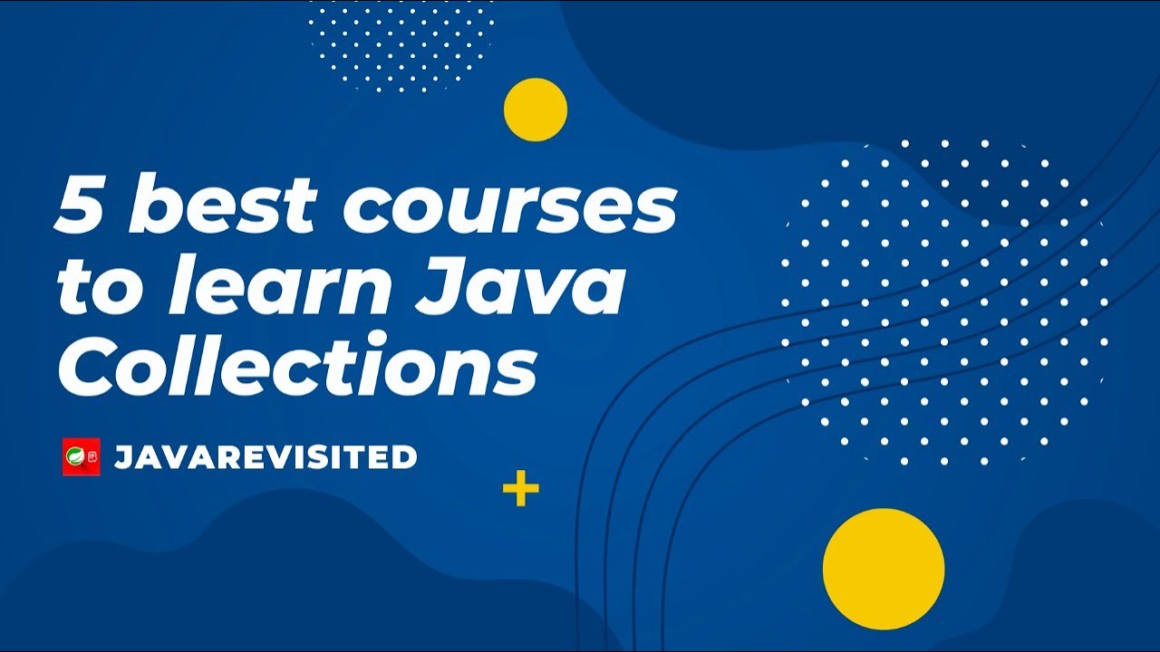 5 Best Java Collection Framework Courses For Beginners And Experienced