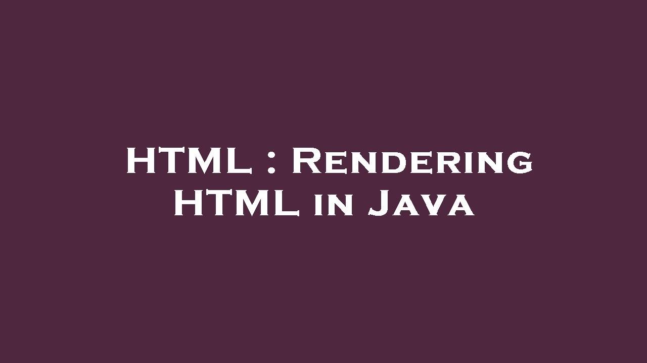 Html Rendering Html In Java Youtube