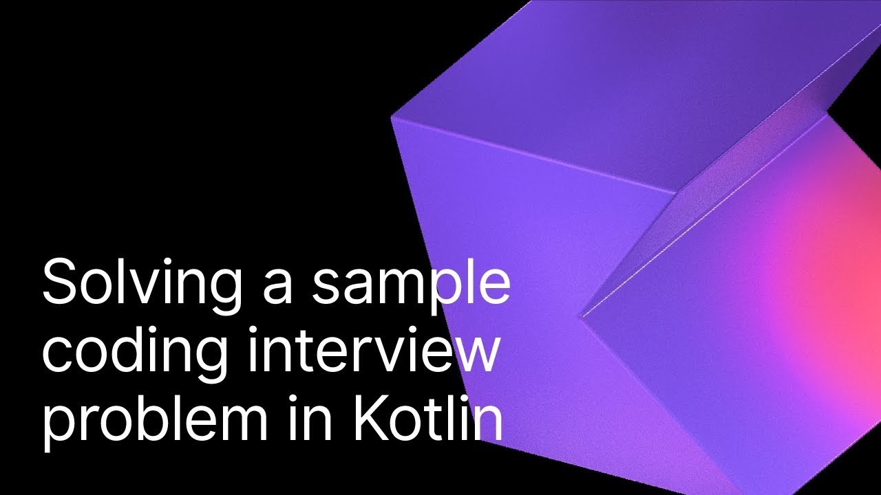 Solving A Sample Coding Interview Problem In Kotlin Youtube