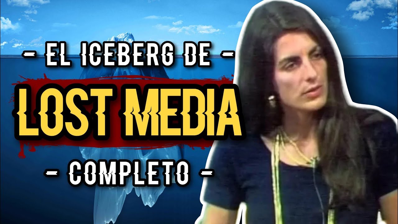 рџ љ El Iceberg De Lost Media Completo Youtube
