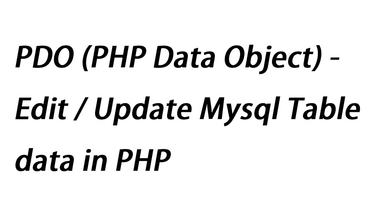 Pdo Php Data Object Edit Update Mysql Table Data In Php Youtube