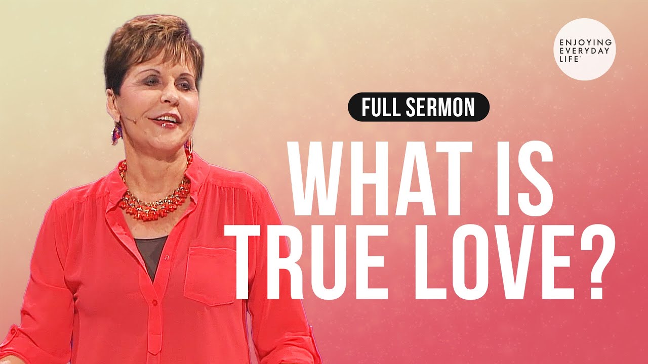What Is True Love Full Sermon Joyce Meyer Youtube