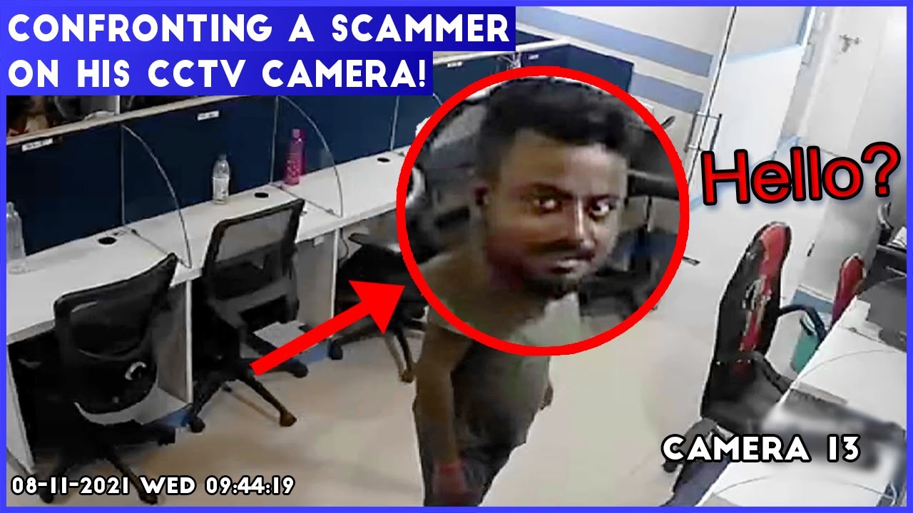 Confronting A Scammer On His Own Cctv Cameras Youtube