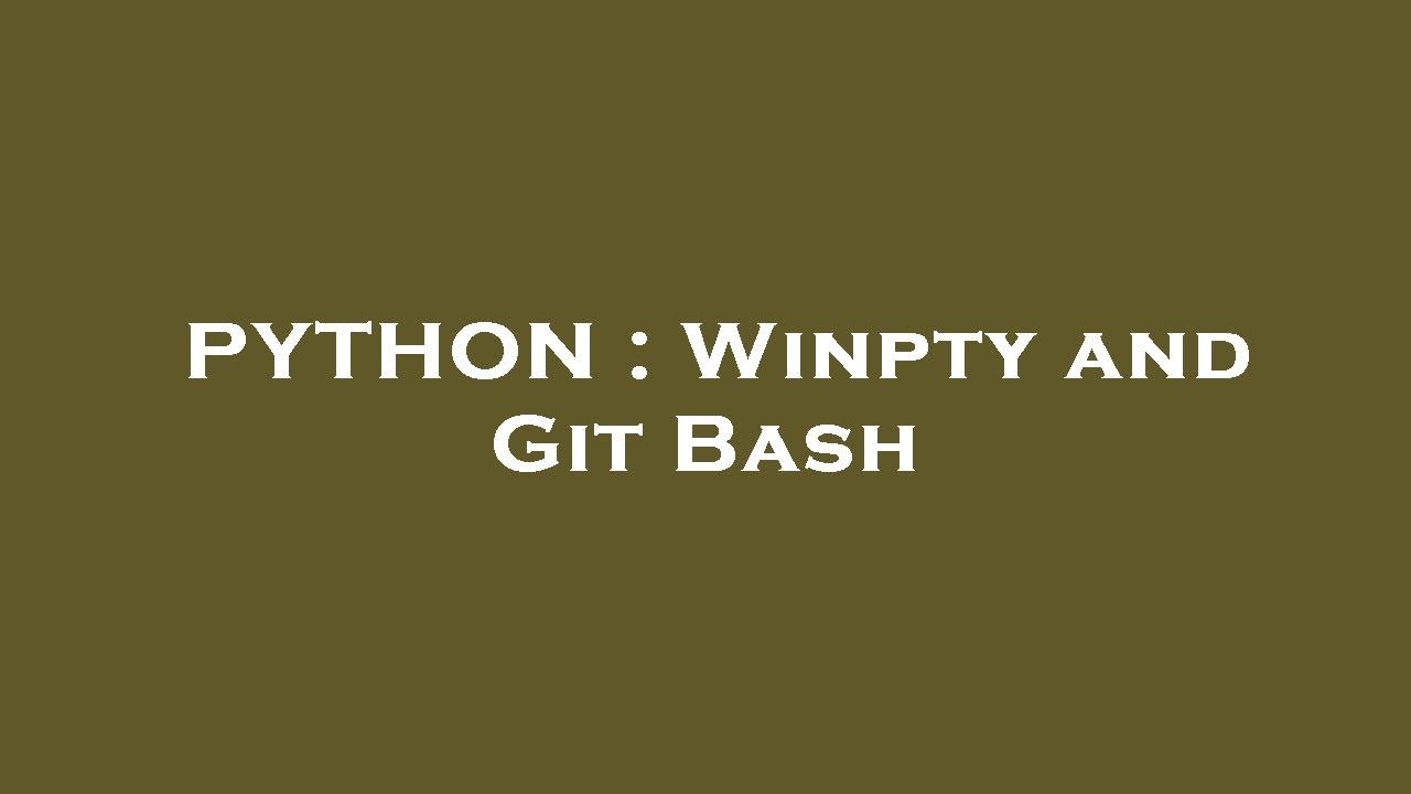 Python Winpty And Git Bash Youtube