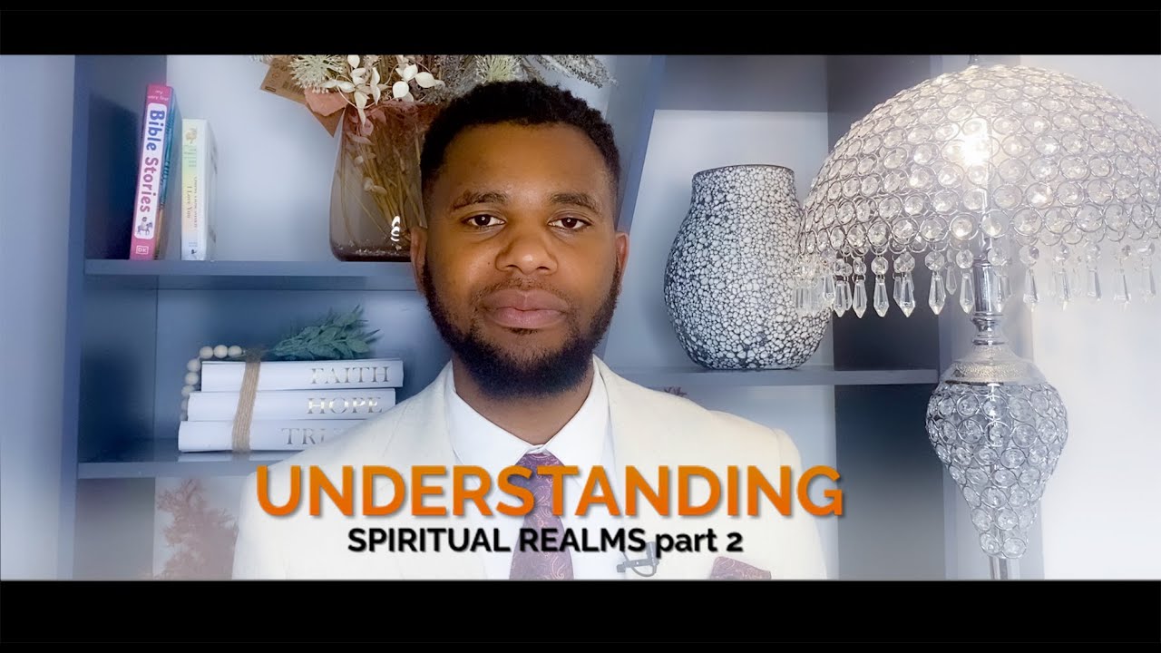 Understanding Spiritual Realms Part 2 Youtube