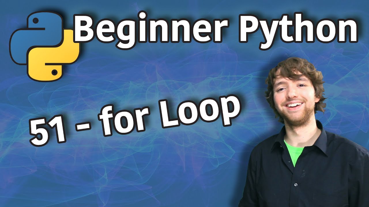 Beginner Python Tutorial 51 For Loop Youtube