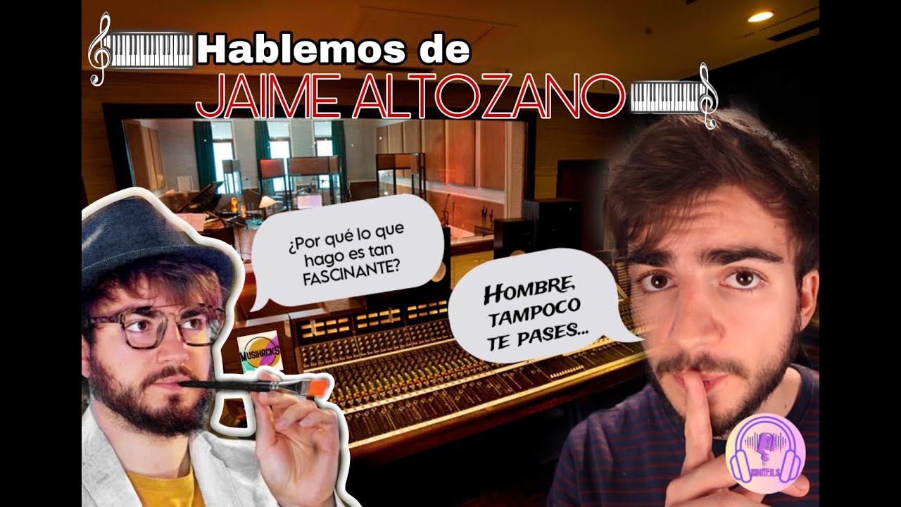 Hablemos De Jaime Altozano Youtube
