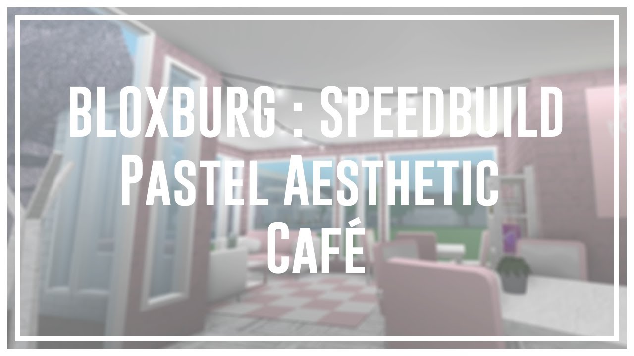 Bloxburg Speed Build Aesthetic Pastel Cafe Youtube