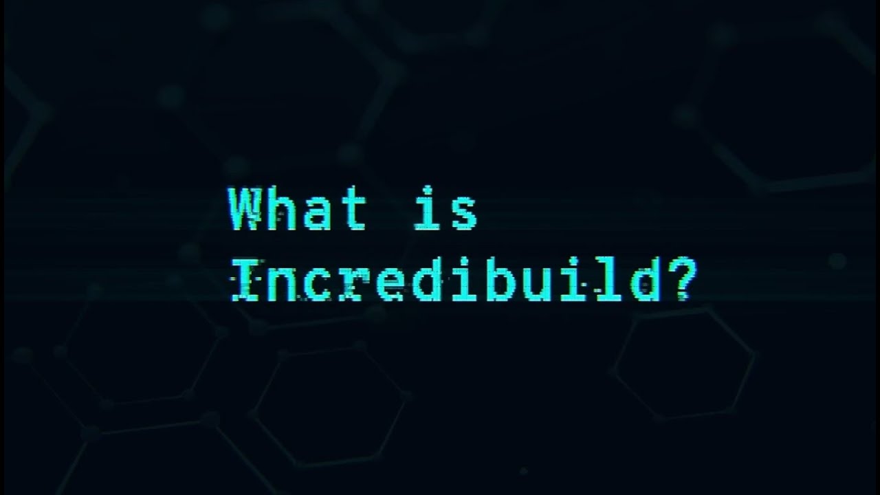 What Is Incredibuild Youtube
