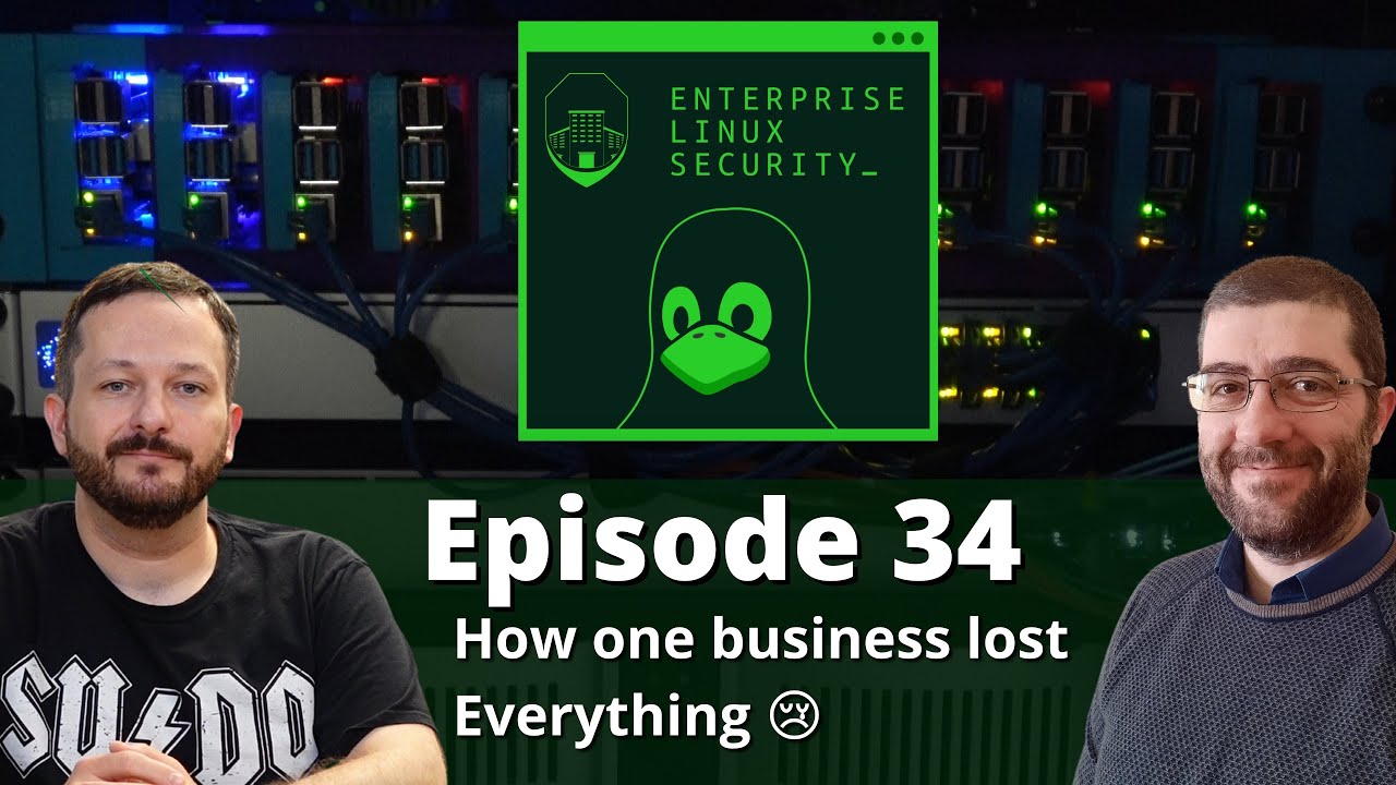 Enterprise Linux Security Episode 34 How One Business Lost Everything