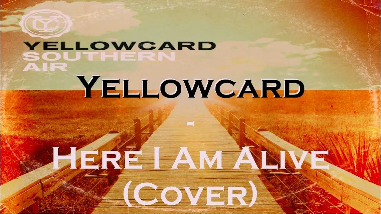 Cover Yellowcard Here I Am Alive Youtube